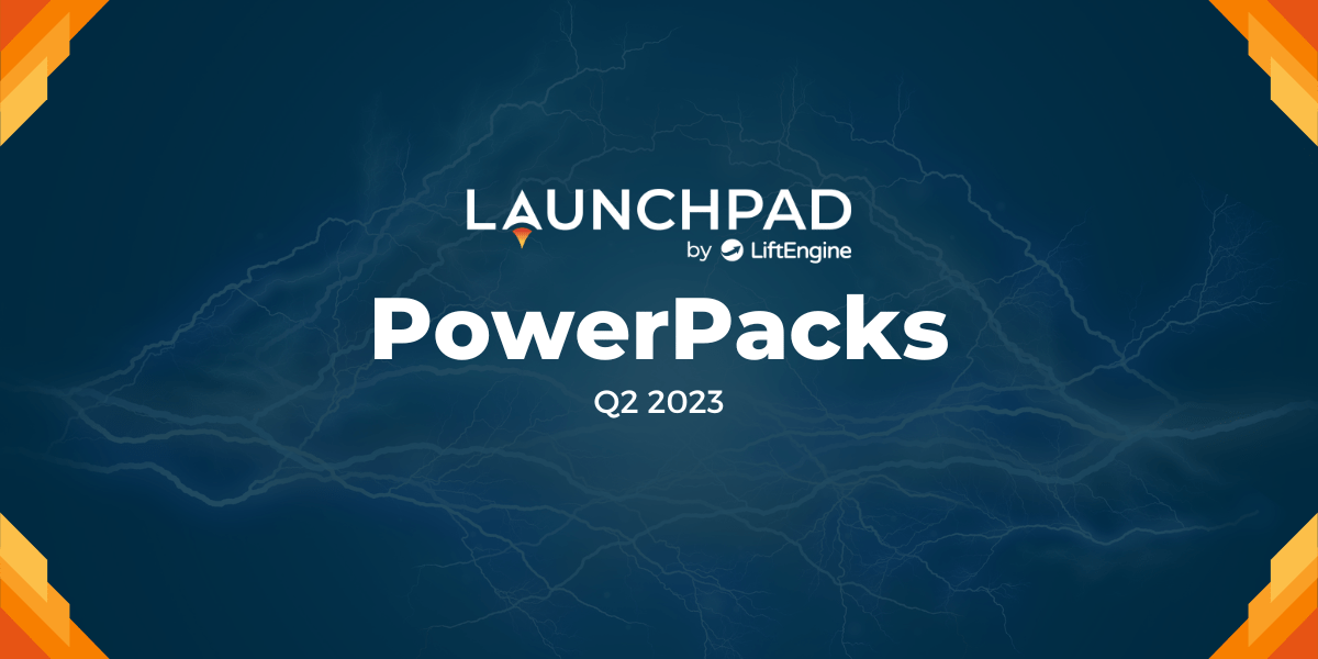 LaunchPad PowerPack Release (Q2 2023) - LiftEngine