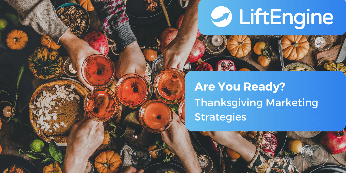 Thanksgiving Marketing Strategies - LiftEngine