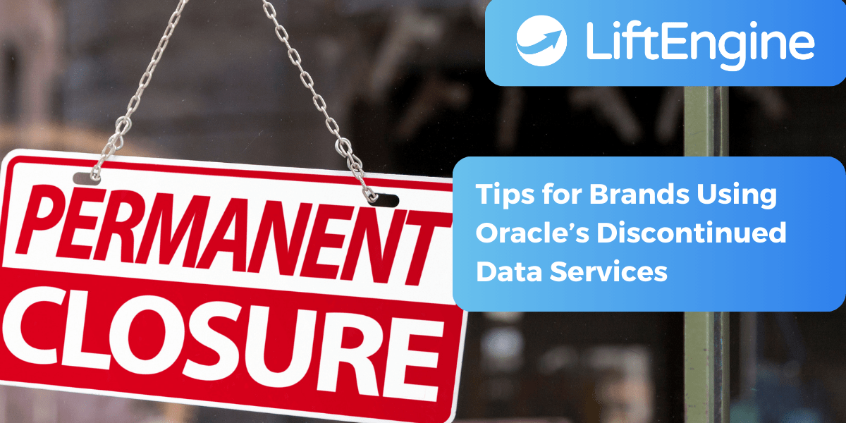 Tips for Brands Using Oracle’s Discontinued Data Services - LiftEngine